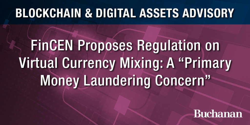 FinCEN Proposes Regulation on Virtual Currency Mixing: A “Primary Money ...