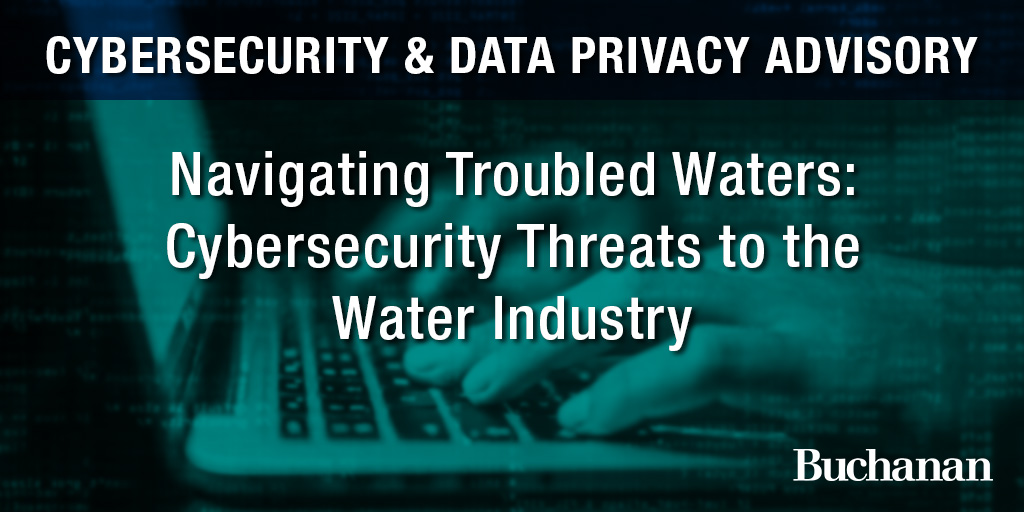 Navigating Troubled Waters: Cybersecurity Threats to the Water Industry ...