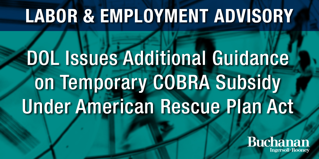 DOL Issues Additional Guidance on Temporary COBRA Subsidy Under ...