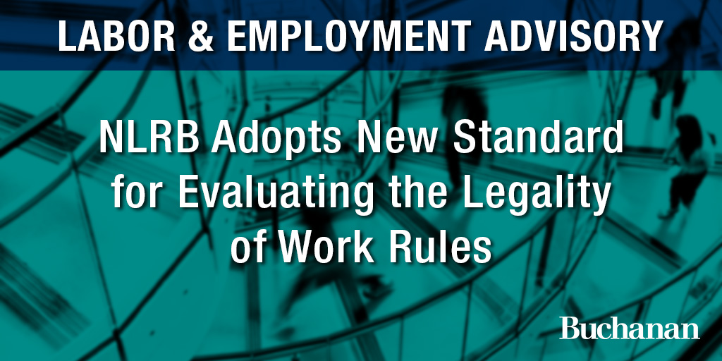 NLRB Adopts New Standard for Evaluating the Legality of Work Rules ...
