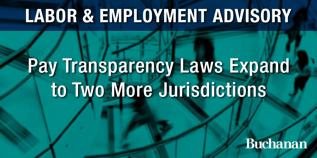 Pay Transparency Laws Expand to Two More Jurisdictions | Buchanan ...