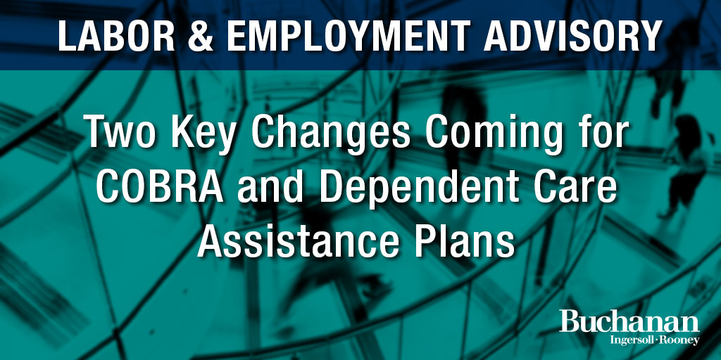 Two Key Changes Coming for COBRA and Dependent Care Assistance Plans ...