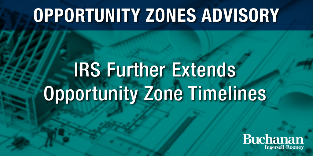 IRS Further Extends Opportunity Zone Timelines | Buchanan Ingersoll ...